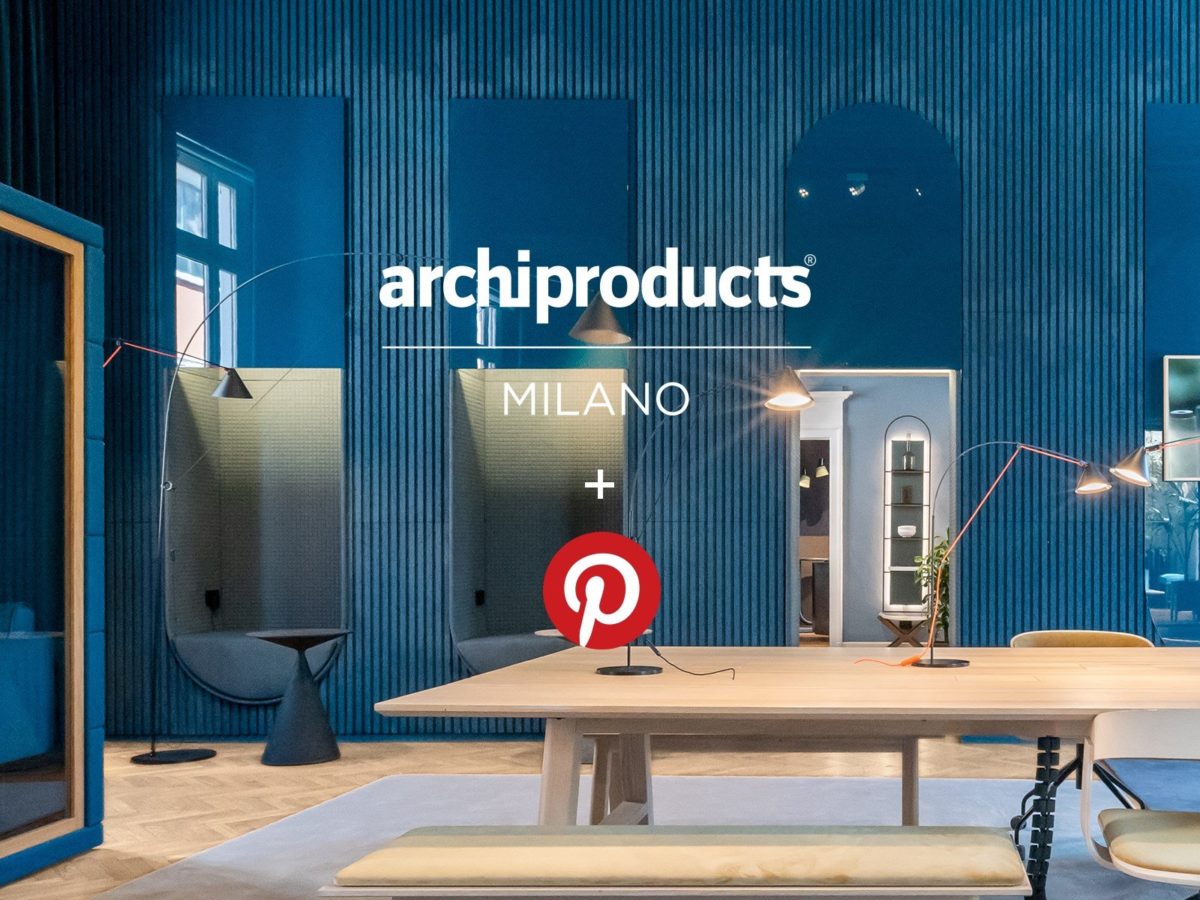 Archiproducts and Pinterest Together at Milano Design Week 2021 ...